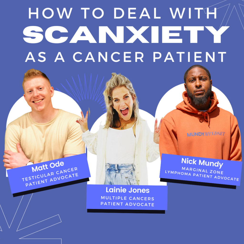 How to Deal with Scanxiety as a Cancer Patient