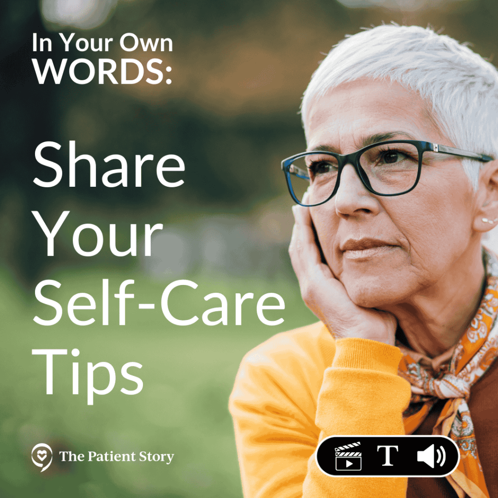 Self-care Tips From Patients - The Patient Story